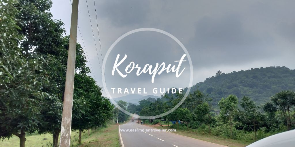 The Ultimate Koraput Tour Guide – Places to visit, Itinerary and lots ...